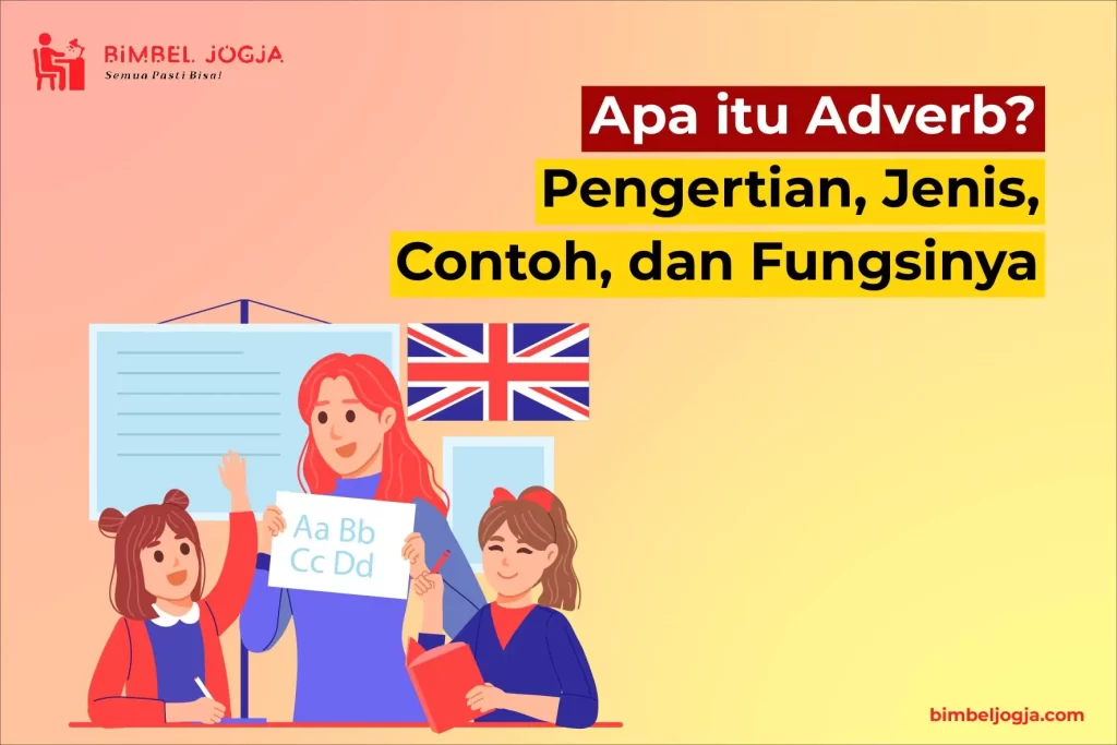 Apa Itu Adverb Pengertian Jenis Contoh Dan Fungsinya
